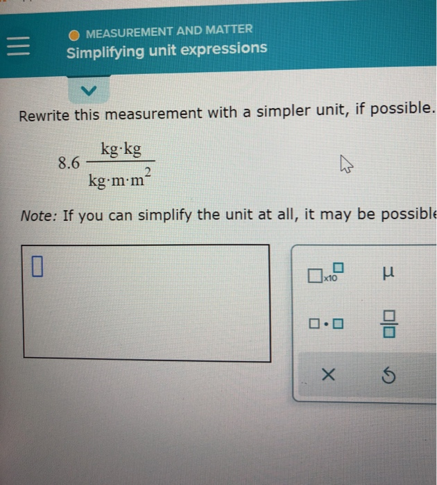 Solved MEASUREMENT AND MATTER Simplifying unit expressions V | Chegg.com