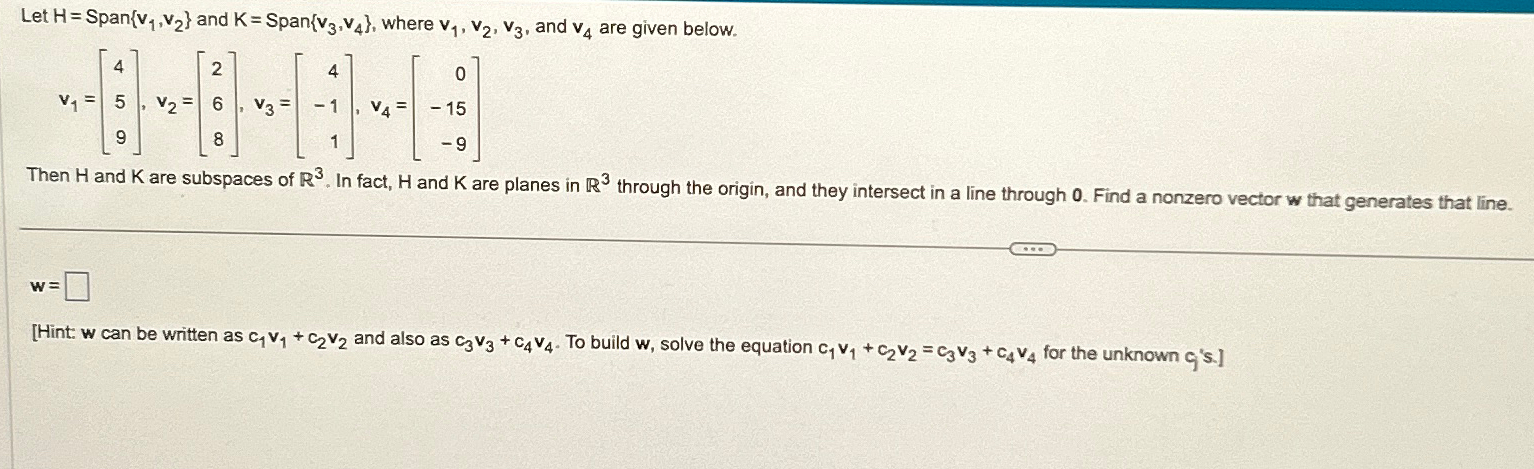 Solved Let H=Span{v1,v2} and K=Span{v3,v4}, where | Chegg.com Solved Let H=Span{v1,v2} and K=Span{v3,v4}, where | Chegg.com