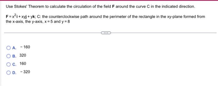 Solved Use Stokes Theorem To Calculate The Circulation Of