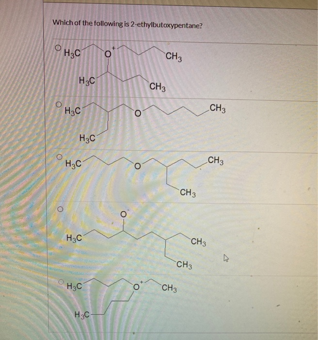 Solved Which of the following is 2-ethylbutoxypentane? о HC | Chegg.com