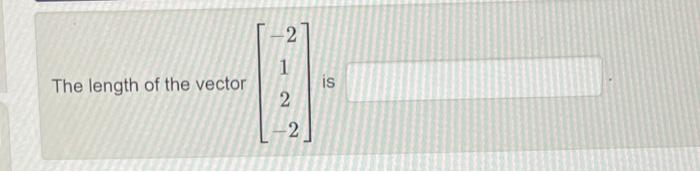 Solved 2 1 The length of the vector is 2 2 | Chegg.com