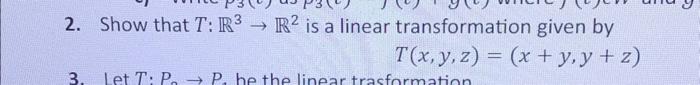 Solved 2. Show that T:R3→R2 is a linear transformation given | Chegg.com