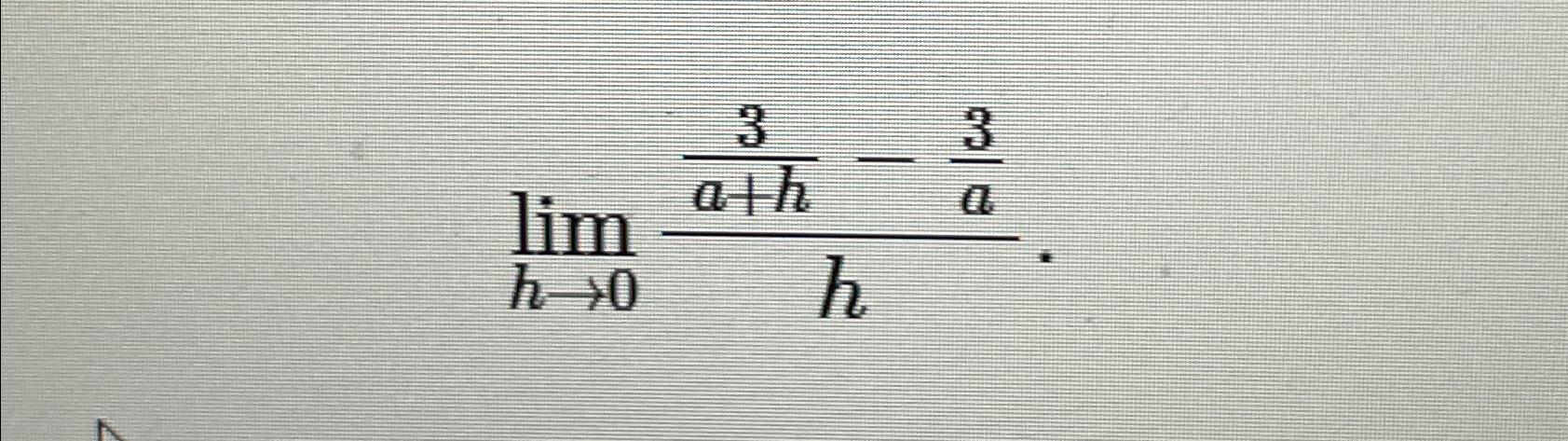Solved limh→03a+h-3ah. | Chegg.com