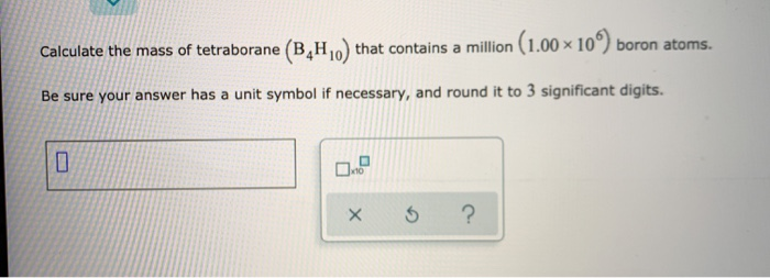 Solved Calculate the mass of tetraborane (B.H.) that | Chegg.com