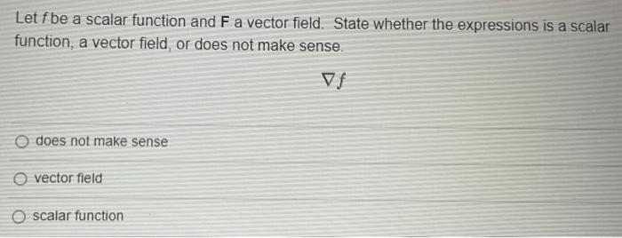 Solved Let f be a scalar function and F a vector field. | Chegg.com