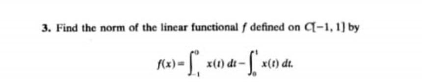 Solved 3. Find the norm of the linear functional f defined | Chegg.com