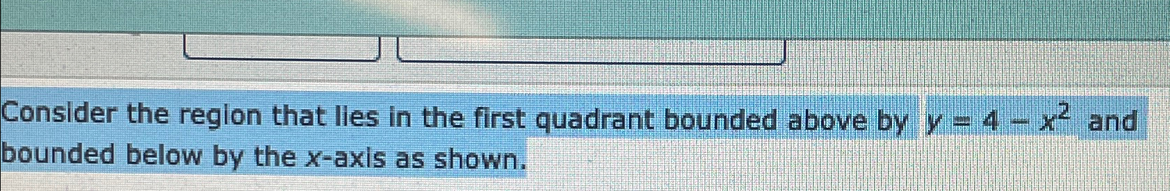 Solved Consider the region that lies in the first quadrant | Chegg.com