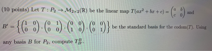 Solved (10 points) Let T : P2 + M2x2(R) be the linear map | Chegg.com