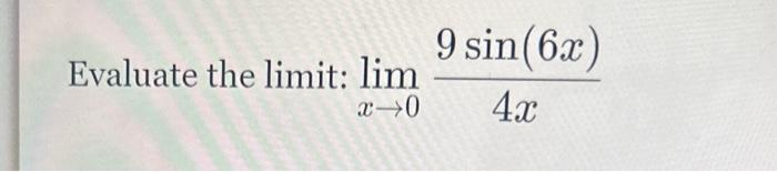 Solved limx→04x9sin(6x) | Chegg.com