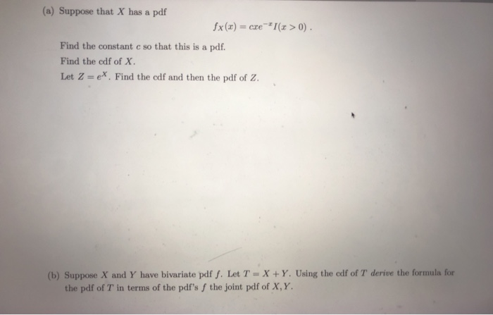 Solved (a) Suppose that X has a pdf fx(x) = cre"I(> 0) Find | Chegg.com