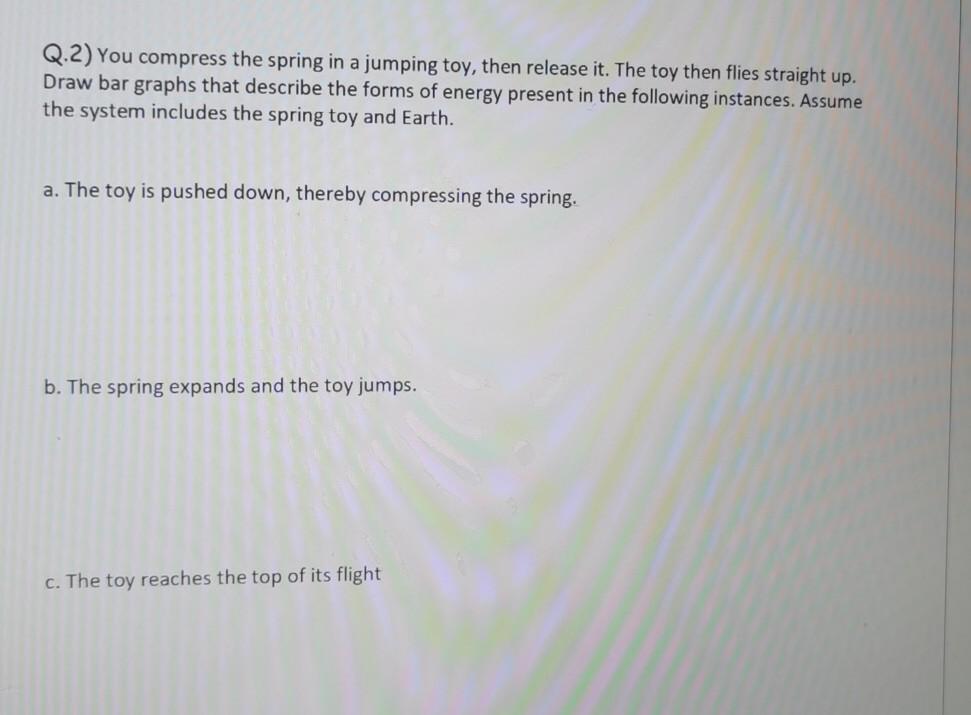 Solved Q.2) You compress the spring in a jumping toy, then | Chegg.com