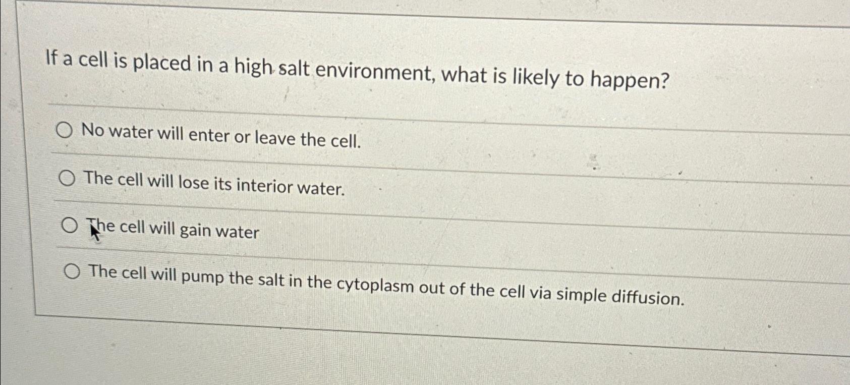 Solved If a cell is placed in a high salt environment, what | Chegg.com