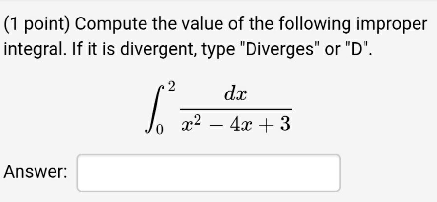 Solved (1 point) Compute the value of the following improper | Chegg.com