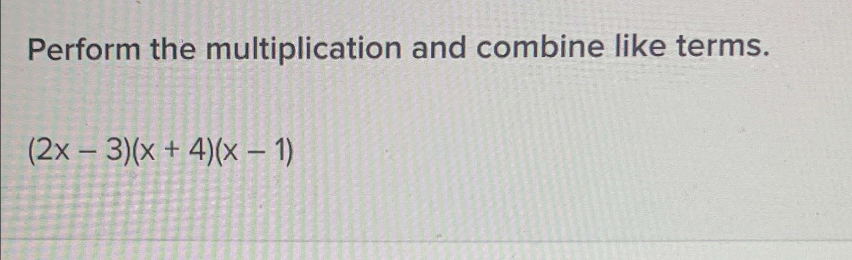 Solved Perform the multiplication and combine like | Chegg.com