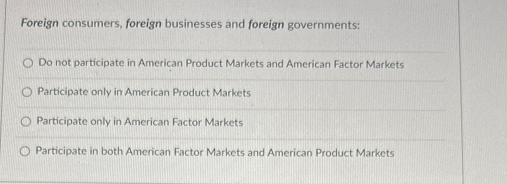 Solved Foreign consumers, foreign businesses and foreign | Chegg.com