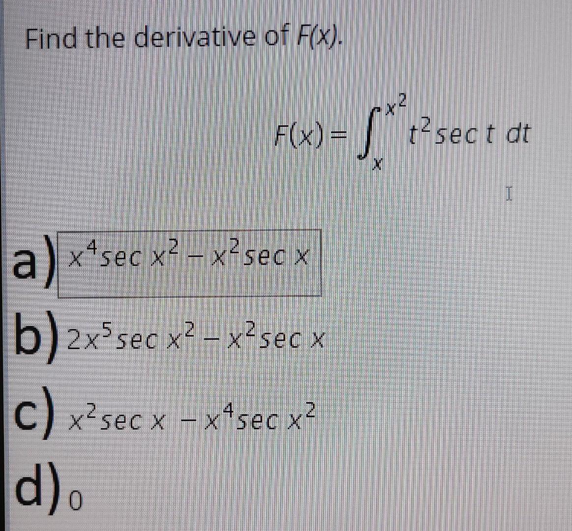 Solved Find the derivative of F(x). F(x) = 52 t?sect dt I a) | Chegg.com