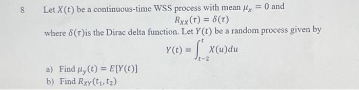 Solved Let X(t) be a continuous-time WSS process with mean x | Chegg.com