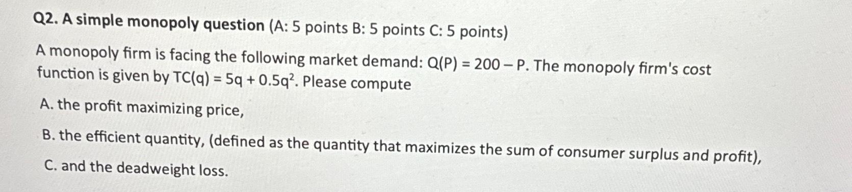 Solved Q2. ﻿A simple monopoly question (A: 5 ﻿points B:5 | Chegg.com