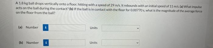 Solved A 1.8 kg ball drops vertically onto a floor, hitting | Chegg.com