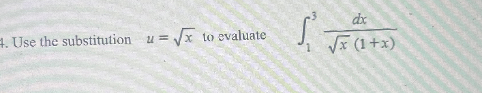 Solved Use the substitution u=x2 ﻿to evaluate ∫13dxx2(1+x) | Chegg.com
