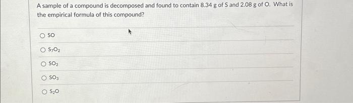 Solved A sample of a compound is decomposed and found to | Chegg.com