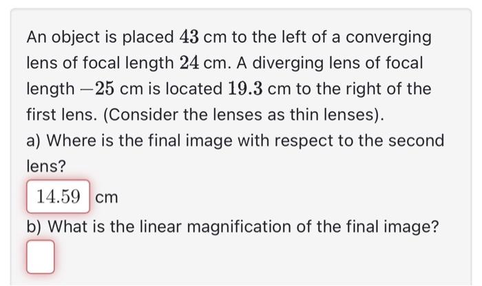 Solved An object is placed 43 cm to the left of a converging | Chegg.com