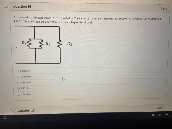Solved Question 14 5 pts A three-resistor circuit is shown | Chegg.com