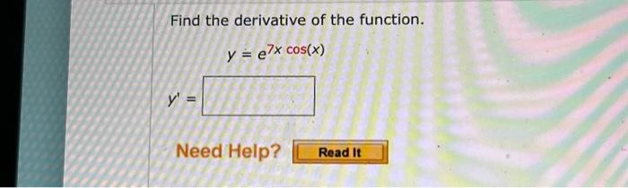 Solved Find the derivative of the function. y = e7x cos(x) | Chegg.com