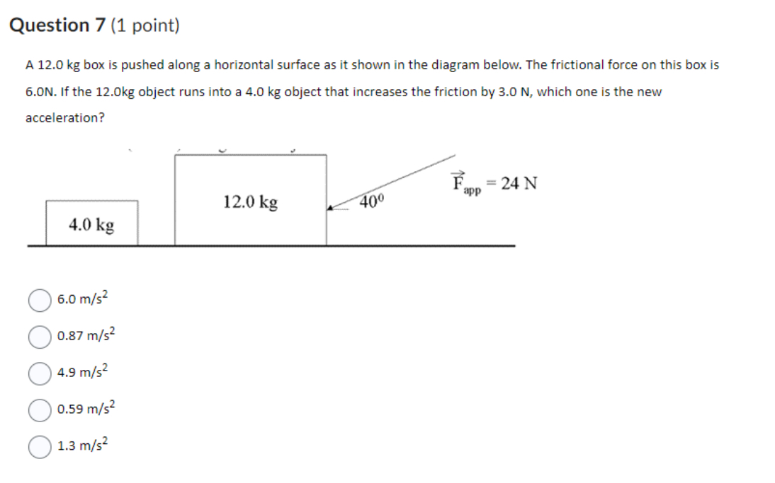 Solved Question 7 (1 ﻿point)A 12.0 ﻿kg box is pushed along a | Chegg.com