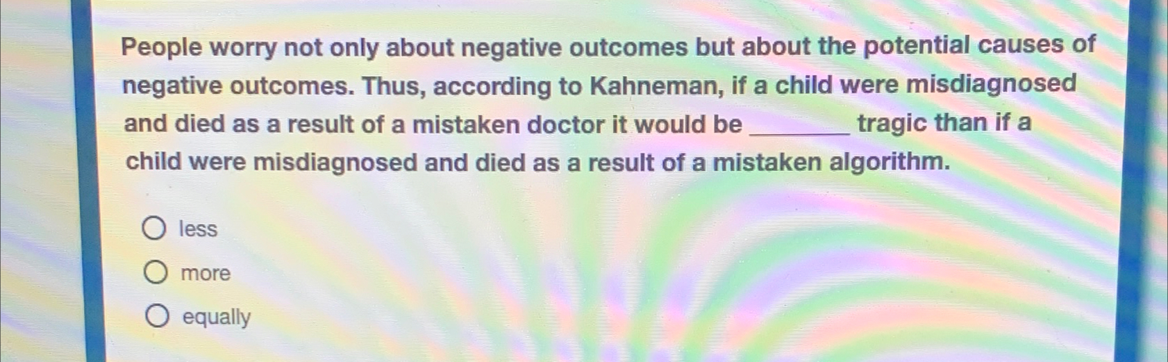 Solved People worry not only about negative outcomes but | Chegg.com