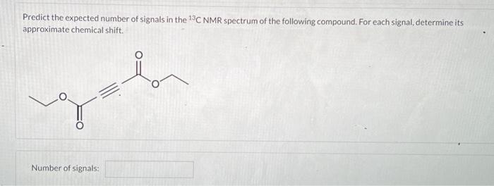 Solved Predict the expected number of signals in the 13C NMR | Chegg.com