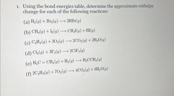 Solved 1. Using the bond energies table, determine the | Chegg.com