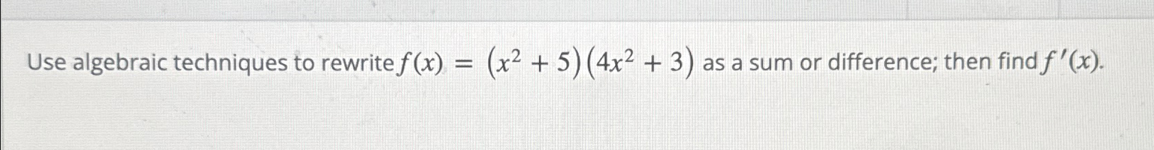Solved Use algebraic techniques to rewrite | Chegg.com
