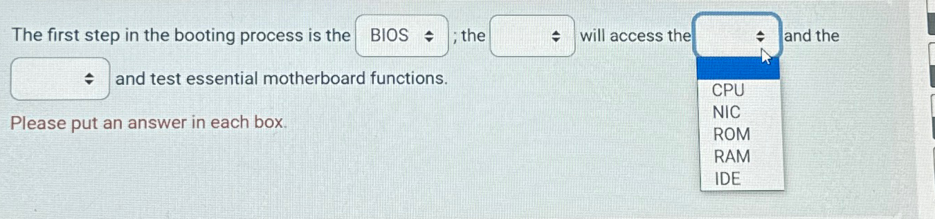 Solved The first step in the booting process is the ; the | Chegg.com