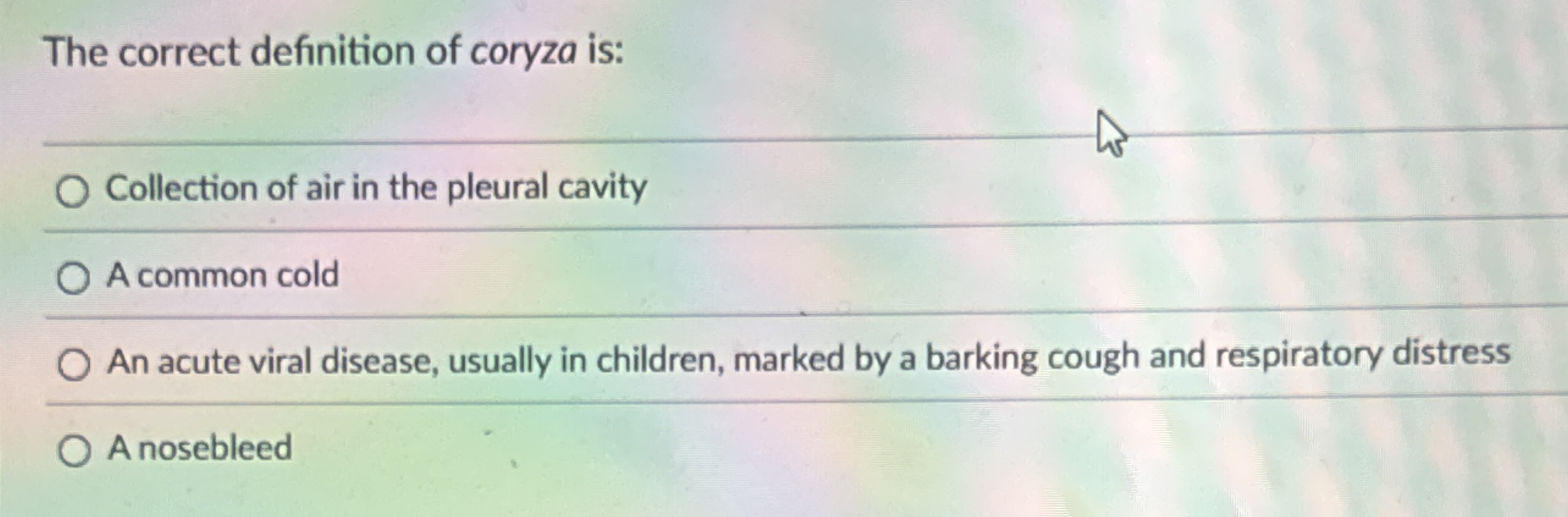 Solved The correct definition of coryza is:q,Collection of | Chegg.com