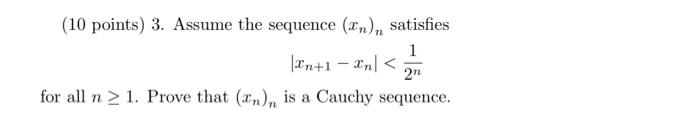 Solved (10 points) 3. Assume the sequence (xn)n satisfies | Chegg.com