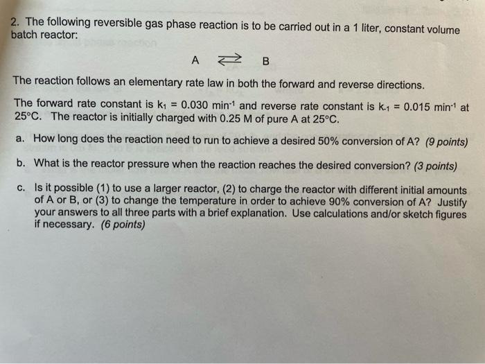 Solved 2. The following reversible gas phase reaction is to | Chegg.com