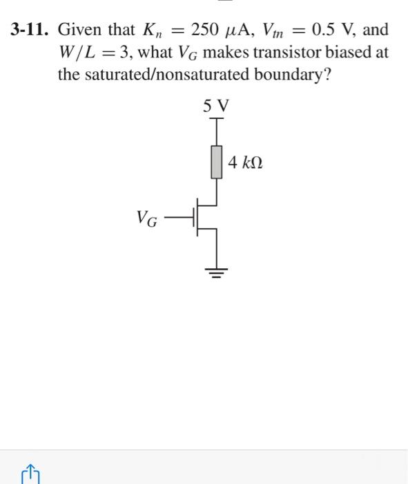 Solved -11. Given that Kn=250μA,Vtn=0.5 V, and W/L=3, what | Chegg.com