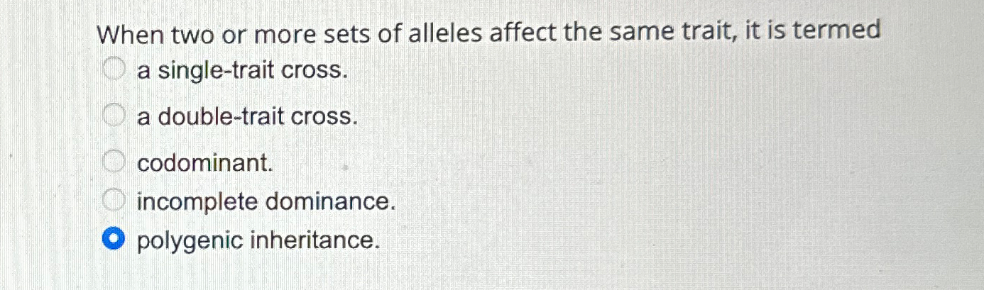 Solved When two or more sets of alleles affect the same | Chegg.com