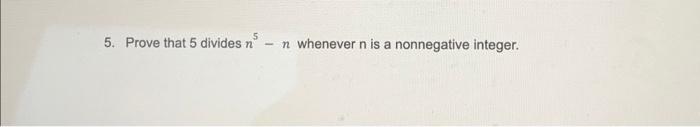 Solved 5. Prove that 5 divides n5−n whenever n is a | Chegg.com