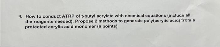 Solved 4. How to conduct ATRP of t-butyl acrylate with | Chegg.com