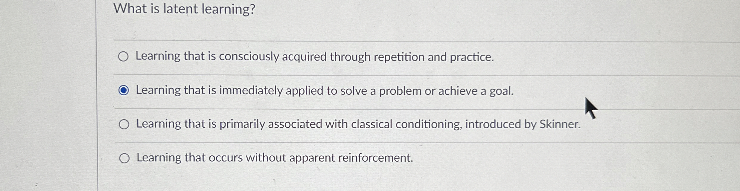Solved What is latent learning?Learning that is consciously | Chegg.com