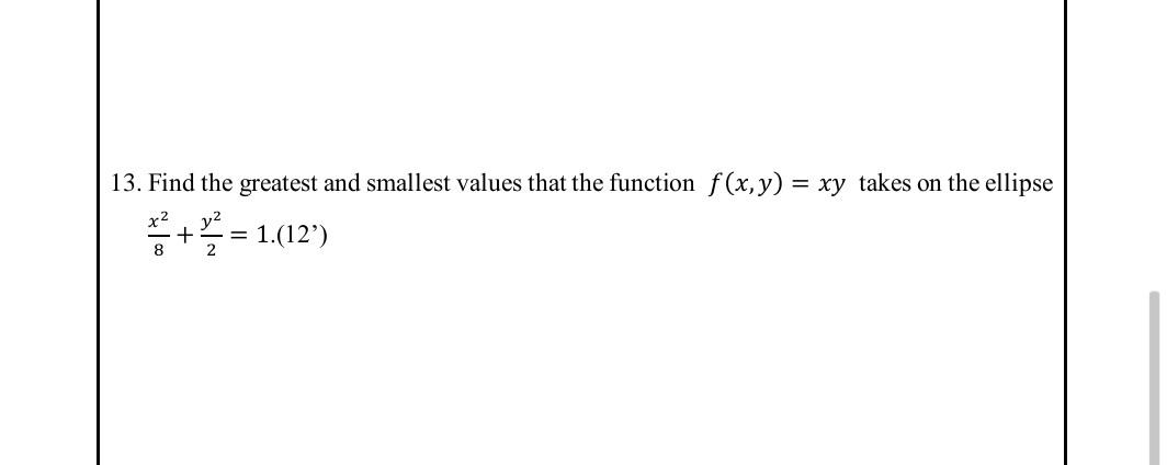 Solved 13. Find the greatest and smallest values that the | Chegg.com
