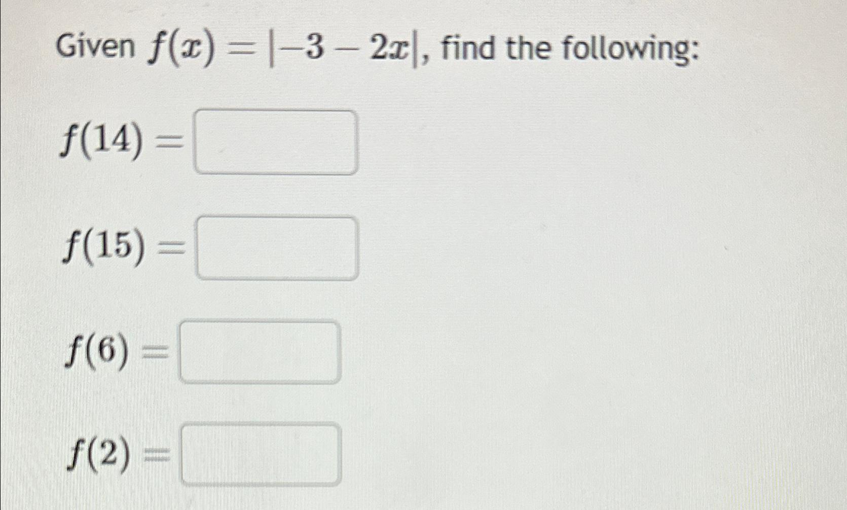 Solved Given f(x)=|-3-2x|, ﻿find the | Chegg.com
