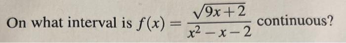 Solved On what interval is f(x)=x2−x−29x+2 continuous? | Chegg.com