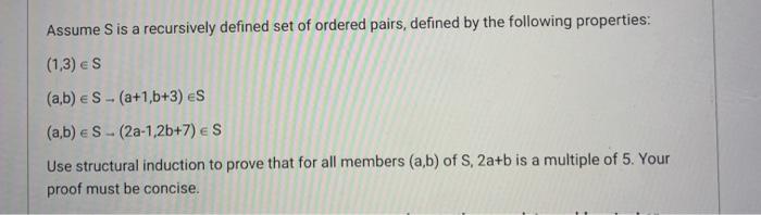 Solved Assume Sis a recursively defined set of ordered | Chegg.com Solved Assume Sis a recursively defined set of ordered | Chegg.com