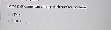 Solved Some pathogens can change their surface proteins | Chegg.com
