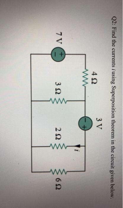 Solved Q2: Find the currents i using Superposition theorem | Chegg.com