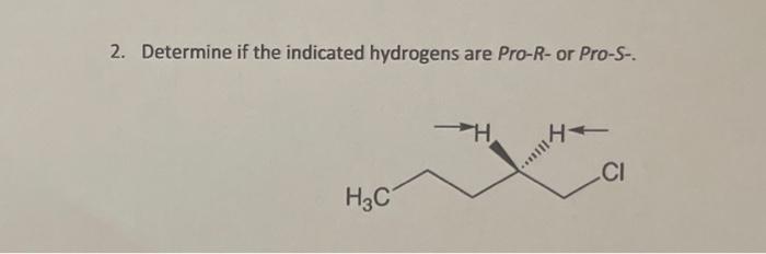 Solved 2. Determine if the indicated hydrogens are Pro- R - | Chegg.com