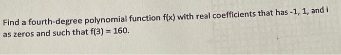 Solved Find a fourth-degree polynomial function f(x) with | Chegg.com